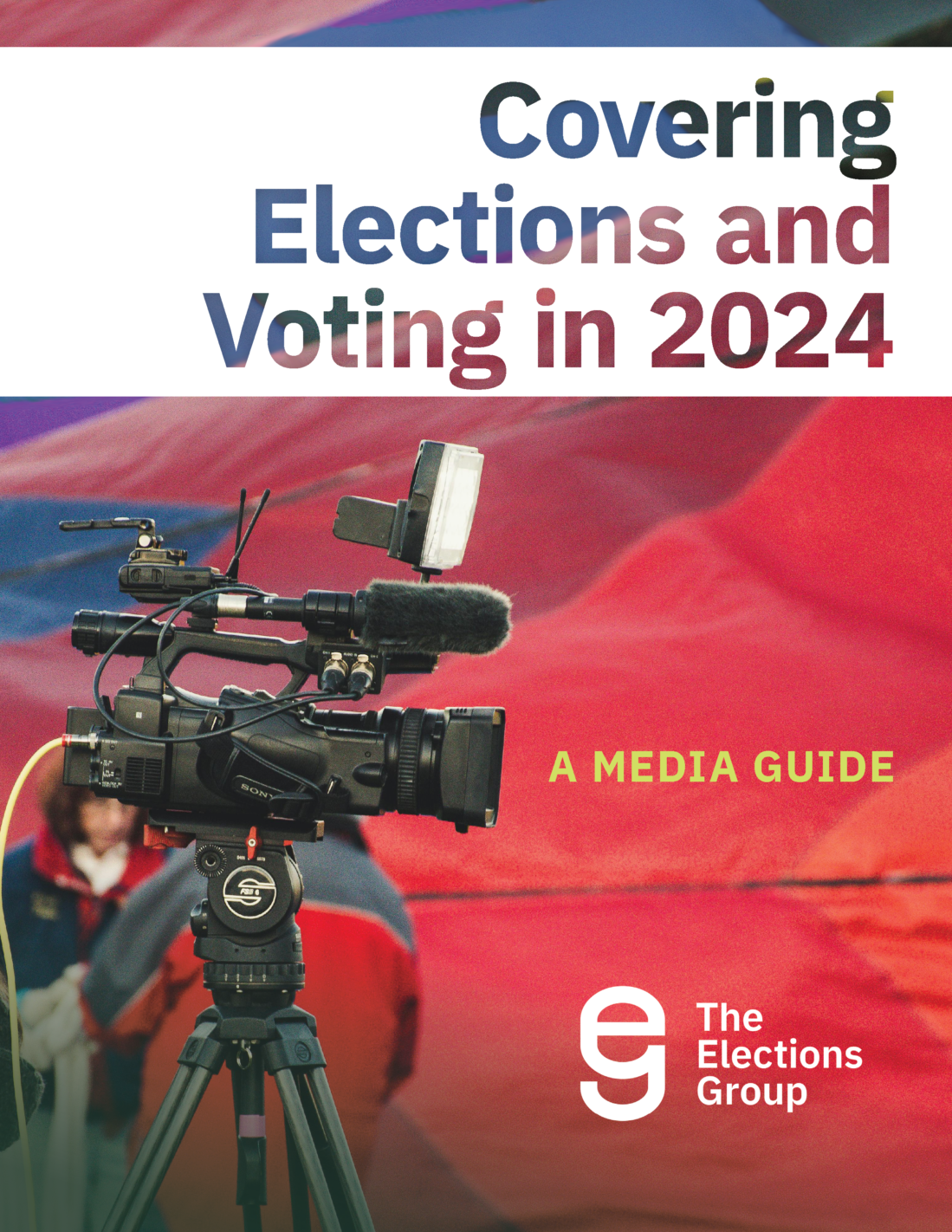 Covering Elections and Voting in 2024: A Media Guide - Elections Group